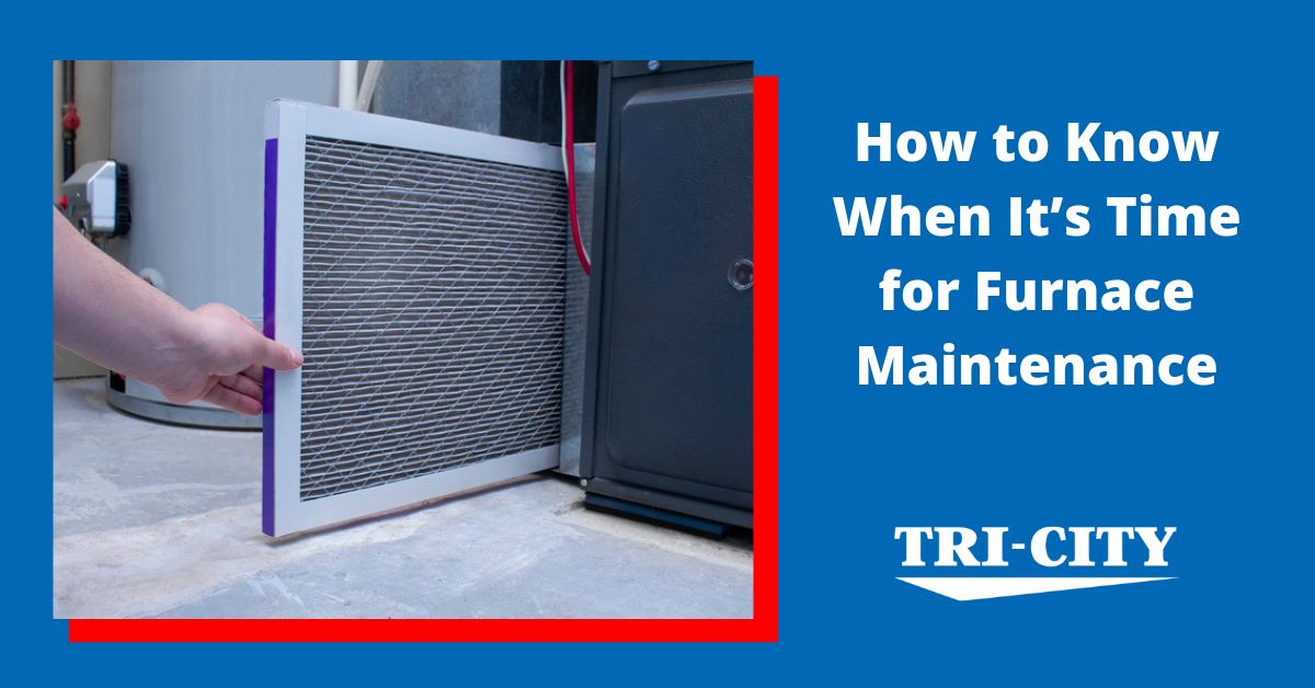 How to Know When It’s Time for Furnace Maintenance